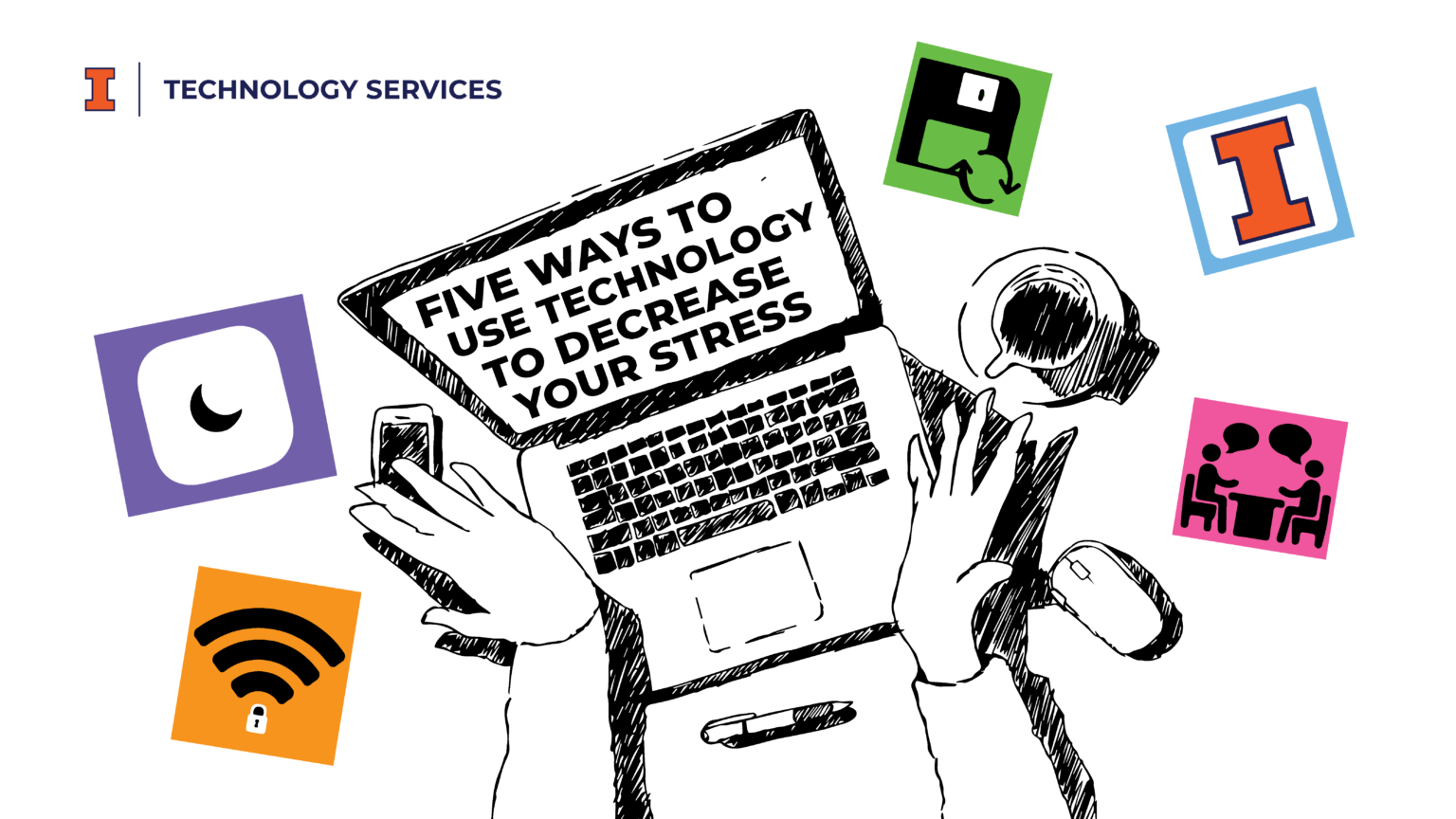 Five Ways To Use Technology To Decrease Your Stress Technology Services